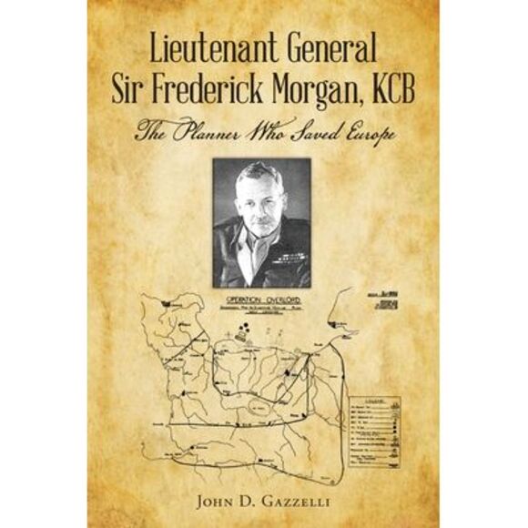 John D. Gazzelli | Other | Lieutenant General Sir Frederick Morgan Kcb ...